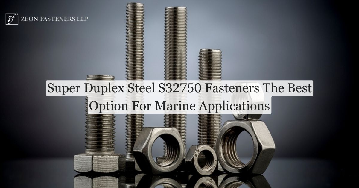 What Makes Super Duplex Steel S32750 Fasteners the Best Option for ...
